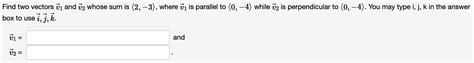 solved find two vectors v1 and v2 whose sum is 2 −3 where