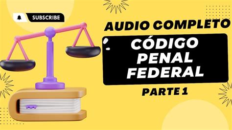 Descubre El Código Penal Federal ¡la Guía Que Te Hará Sentir Como Un