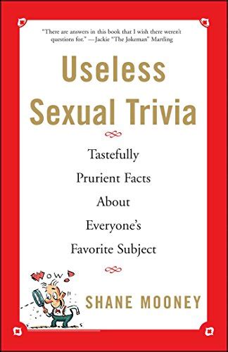Useless Sexual Trivia Tastefully Prurient Facts About Everyone S Favorite Subject Kindle