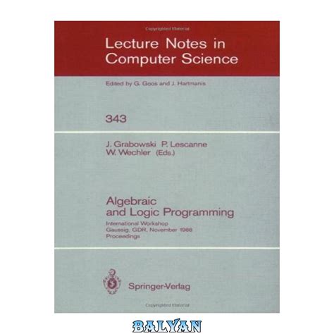 برنامه نویسی جبری و منطقی کارگاه بین المللی Gaussig Gdr 14 18 نوامبر 1988 مجموعه مقالات
