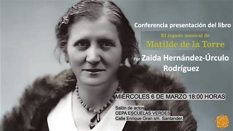 El Legado Musical De Matilde De La Torre” Conferencia Y Presentación