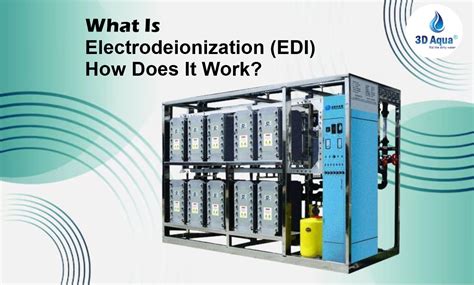 What Is Electrodeionization Edi And How Does It Work 3d Aqua