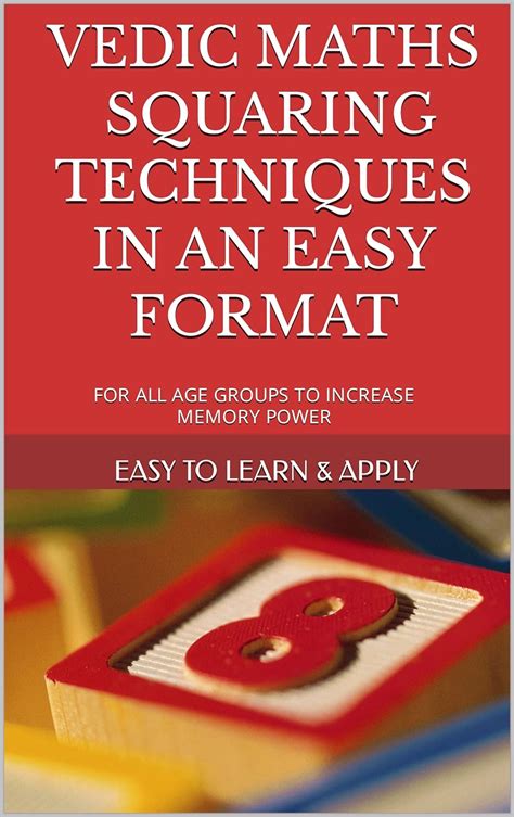 Vedic Maths Squaring Techniques For All Age Groups To Increase Memory Power Ebook