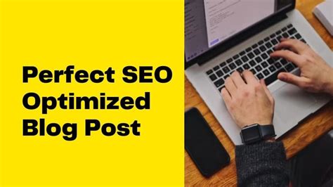 The Complete Guide To Creating The Perfect Seo Optimized Blog Posts