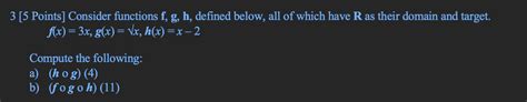 Solved Consider Functions F G H Defined Below All Of Chegg