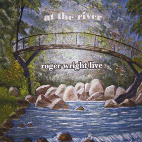 Écouter At The River Par Roger Wright Sur Amazon Music Unlimited
