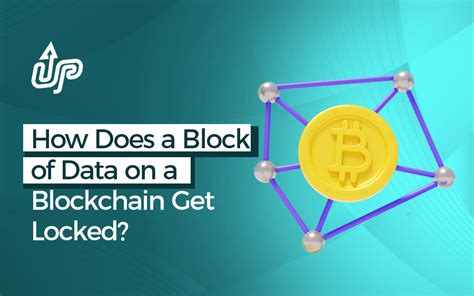 how does a block of data on a blockchain get locked upay blog