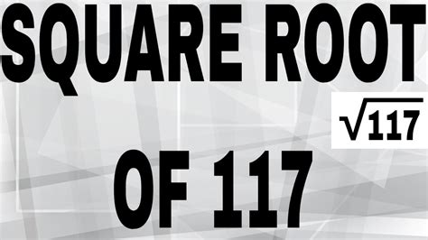 Square Root Of 117 Youtube