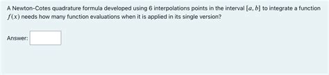 Solved A Newton Cotes Quadrature Formula Developed Using 6