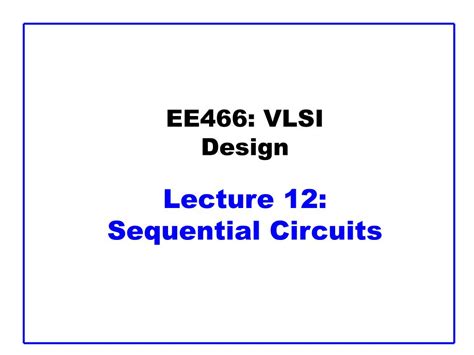 Ppt Ee466 Vlsi Design Lecture 12 Sequential Circuits Powerpoint