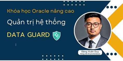 Share Khóa Học Oracle Nâng Cao Quản Trị Hệ Thống Data Guard