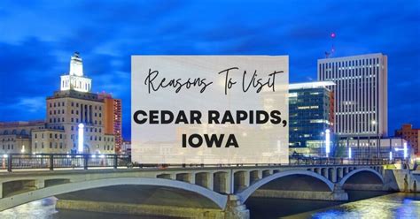 Reasons To Visit Cedar Rapids Iowa At Least Once In Your Lifetime