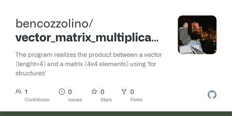 Github Bencozzolinovectormatrixmultiplication The Program Realizes The Product Between A