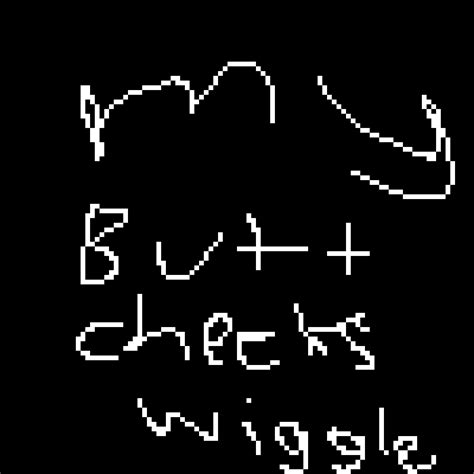 Pixilart My Cheeks Wiggle By TJBANDIT08