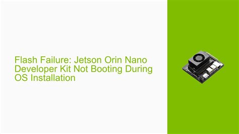Flash Failure Jetson Orin Nano Developer Kit Not Booting During OS Installation Help Docs For