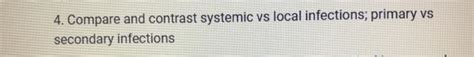 Solved 4 Compare And Contrast Systemic Vs Local Infections