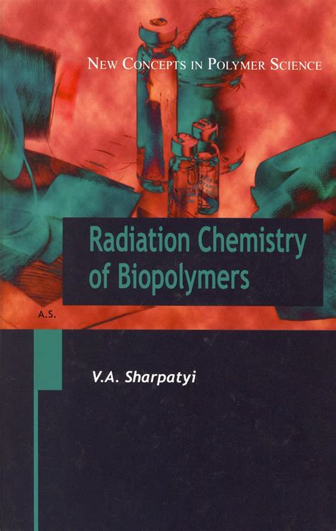 Radiation Chemistry Of Biopolymers New Concepts In Polymer Science Zaikov Gennady Sharpatyi
