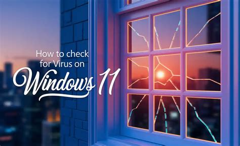 How To Check For Virus On Windows 11 Easy Guide Wingeek