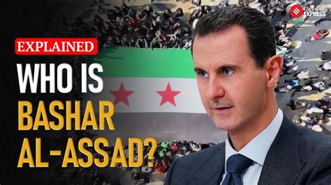 Who Is Bashar Al Assad The Rise And Fall Of Syrias Assad Explained