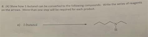 Solved Show How Butanol Can Be Converted To The Chegg