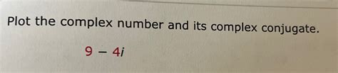 Solved Plot The Complex Number And Its Complex