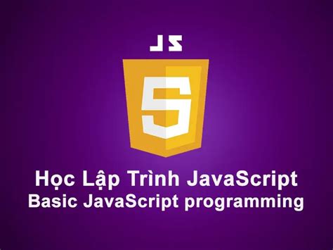 Lập Trình Javascript Cơ Bản Basic Javascript Programming