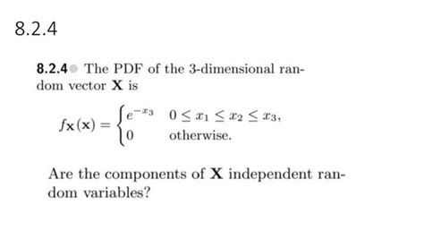 Solved 8 2 4 The Pdf Of The 3 Dimensional Random Vector X Is