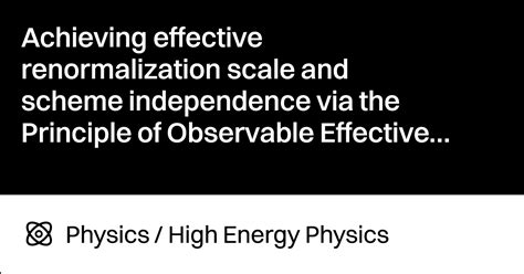 Achieving Effective Renormalization Scale And Scheme Independence Via The Principle Of