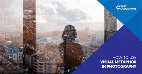 How To Understand And Use Visual Metaphor In Photography