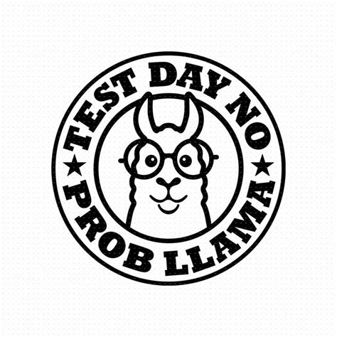 Test Day No Prob Llama Svg Png Eps Pdf Files Llama Testing Svg Test Day Llama Svg Llama