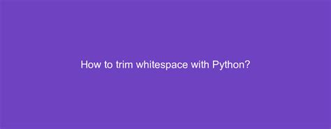 How To Trim Whitespace With Python