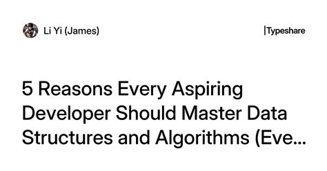 5 Reasons Every Aspiring Developer Should Master Data Structures And
