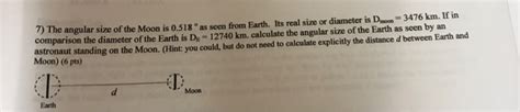 Solved The Angular Size Of The Moon Is Degree As Seen Chegg