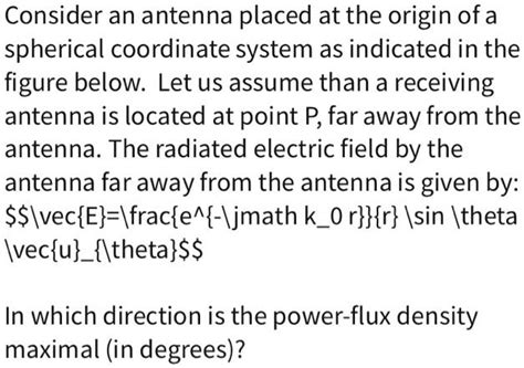 Solved Consider An Antenna Placed At The Origin Of A Spherical Coordinate System As Indicated