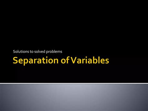 separation of variables solution to solved problems pptx
