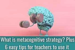 What Is Metacognitive Strategy Plus Easy Tips For Teachers To Use It