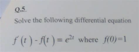 Solved Solve The Following Differential Equation F T F T Chegg