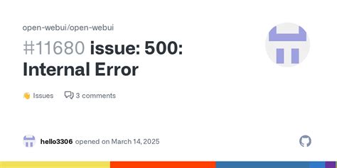 Issue 500 Internal Error · Open Webui Open Webui · Discussion 11680