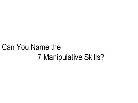 Chapter 12 Manipulative Skills Ppt