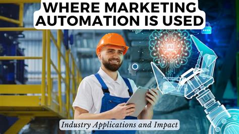 Where Marketing Automation Is Used Industry Applications And Impact Subscribed Fyi