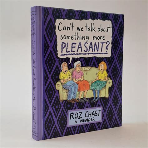Cant We Talk About Something More Pleasant Signed Roz Chast First