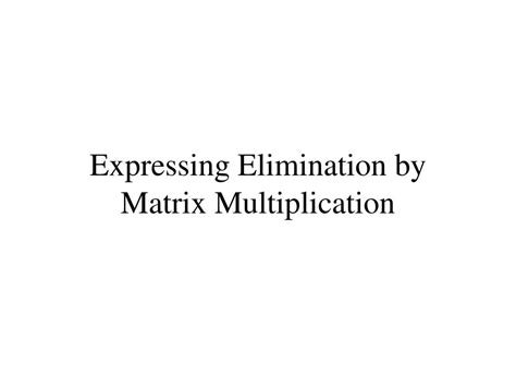 Ppt Lecture 6 Matrix Operations And Gaussian Elimination For Solving Linear Systems Powerpoint