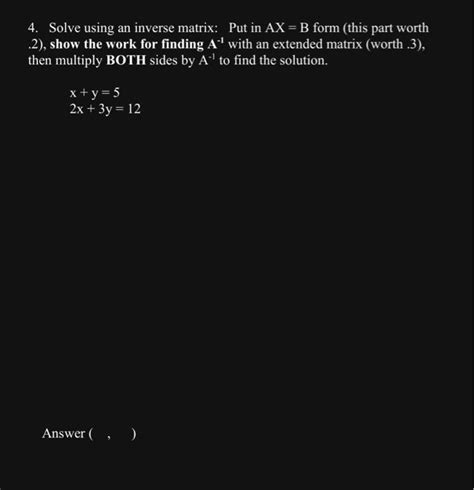 Solved Solve Using An Inverse Matrix Put In AX B Form Chegg Com