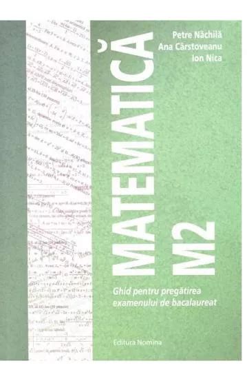 Matematica M2 Ghid Pentru Pregatirea Examenului De Bacalaureat De Ana Cârstoveanu Bookzone