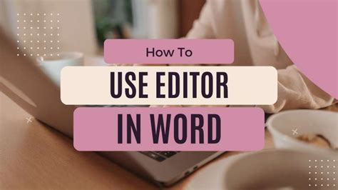 Mastering The Basics How To Use Editor In Word Adazing