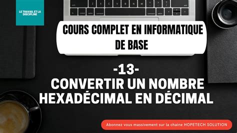 Formation Cours Complet Informatique 13 Convertir Un Nombre Hexadécimal En Décimal Youtube