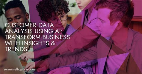 Customer Data Analysis Using Ai Transform Business With Insights And Trends