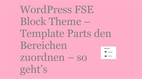 wordpress fse block theme template parts den bereichen zuordnen so