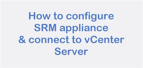Srm Configure Appliance 0 Mastering VMware