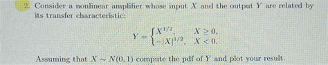 Solved 2 Consider A Nonlinear Amplifier Whose Input X And